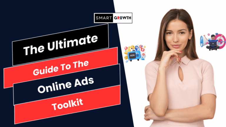 The Ultimate Guide to Building Your Online Ads Toolkit - Smart Growth Agency
